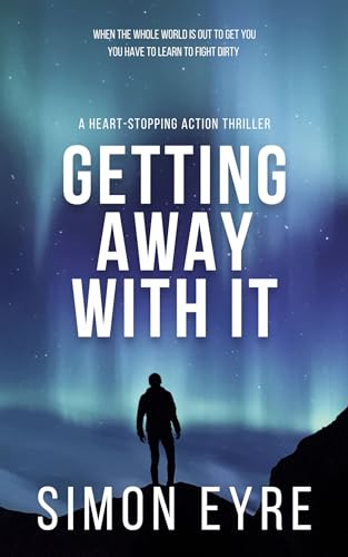 Getting Away With It: A nerve jangling, globetrotting thriller ...