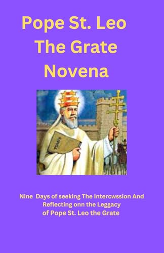 Pope St. Leo The Grate Novena: Nine Days of Seeking the Intercession ...