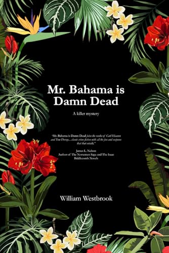 Mr. Bahama is Damn Dead: A killer mystery by William Westbrook | Goodreads