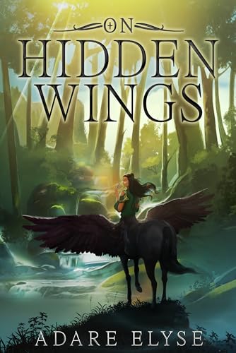 On Hidden Wings: A Middle Grade Fantasy Book by Adare Elyse | Goodreads