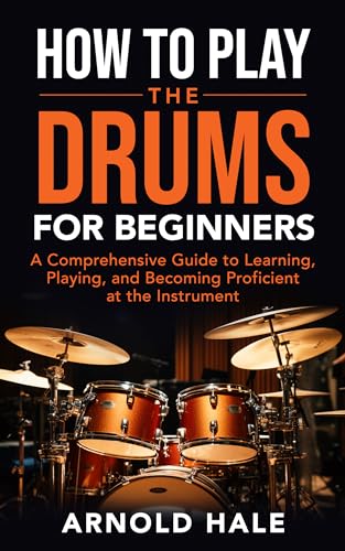 How to Play the Drums for Beginners: A Comprehensive Guide to Learning ...