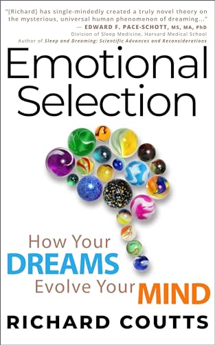 Emotional Selection: How Your Dreams Evolve Your Mind by Richard Coutts ...