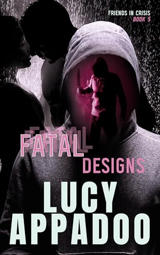 Fatal Designs (Friends In Crisis #5) by Lucy Appadoo | Goodreads