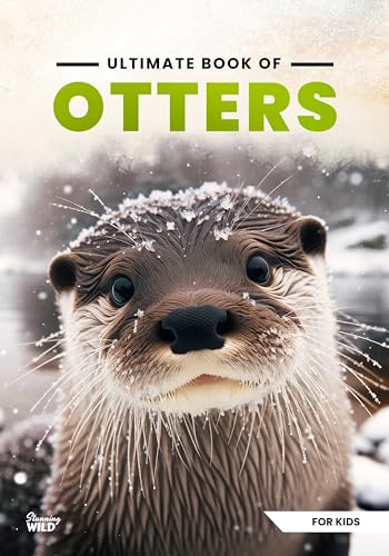 Ultimate Book Of Otters: Fun Facts, A Day In The Life, Visually ...