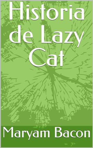 Historia de Lazy Cat by Maryam Bacon | Goodreads