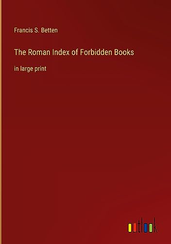 The Roman Index of Forbidden Books: in large print by Francis S Betten ...