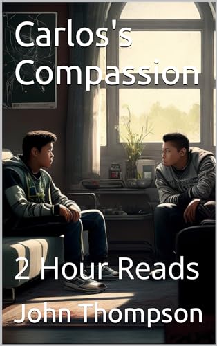 Carlos's Compassion : 2 Hour Reads by John Thompson | Goodreads