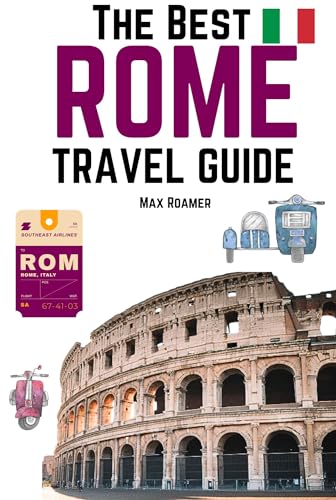 The Best Rome Travel Guide by Max Roamer | Goodreads