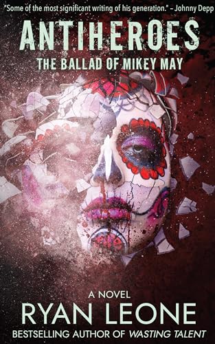 AntiHeroes The Ballad of Mikey May by Ryan Leone | Goodreads