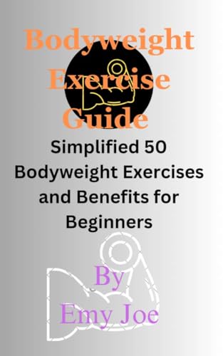 Bodyweight Exercise Guide: Simplified 50 Bodyweight Exercises and ...