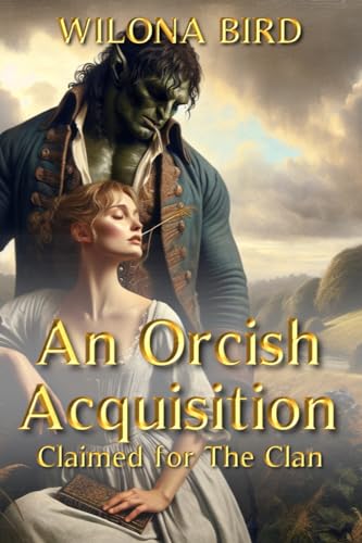 An Orcish Acquisition: Claimed for The Clan by Wilona Bird | Goodreads