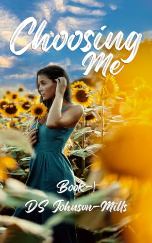 Choosing Me by D S Johnson- Mills | Goodreads