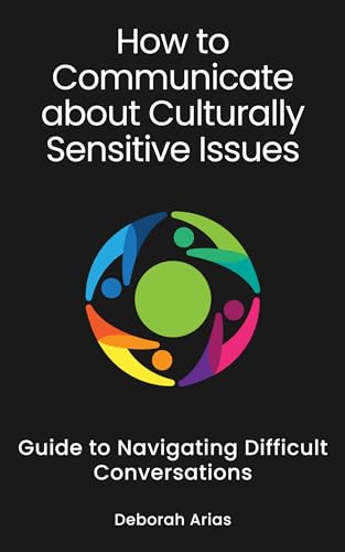 How to Communicate About Culturally Sensitive Issues: Guide to ...