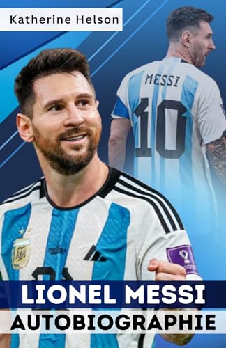 Lionel Messi Autobiographie : Motivierende und inspirierende ...