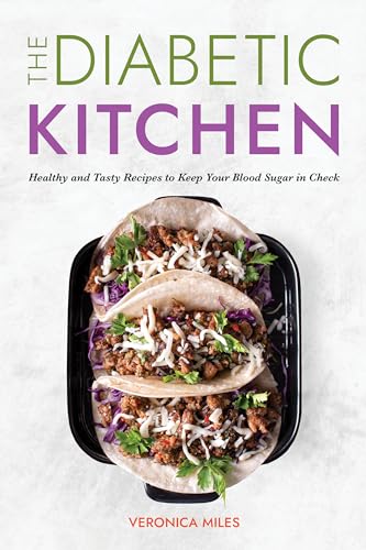 The Diabetic Kitchen: Healthy and Tasty Recipes to Keep Your Blood ...