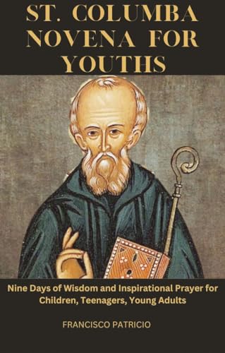 St. Columba Novena for Youths: Nine Days of Wisdom and Inspirational ...