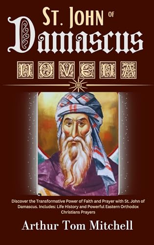 St. John of Damascus Novena: Discover the Transformative Power of Faith ...