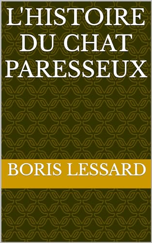 L'histoire du chat paresseux (French Edition) by Boris Lessard | Goodreads