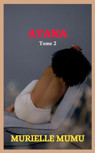 Ayana : Tome 2 (French Edition) by Murielle MUMU | Goodreads