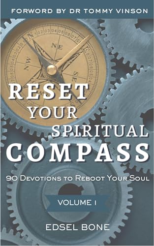 RESET YOUR SPIRITUAL COMPASS: 90 Devotions To Reboot Your Soul by Edsel ...