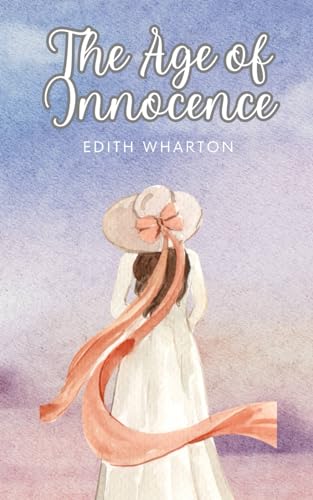 The Age of Innocence: A 1920 Victorian Era Classic by Edith Wharton ...
