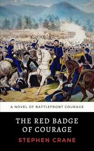 The Red Badge of Courage: The 1895 Unabridged Edition by Stephen Crane ...