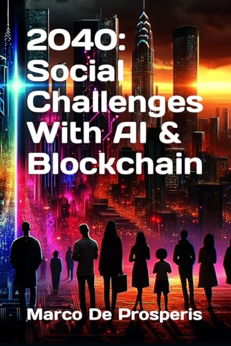 2040: Social Challenges With AI & Blockchain by Marco De Prosperis ...