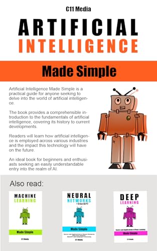 Artificial Intelligence Made Simple: The Easily Understandable Introduction to Basics, Concepts ...