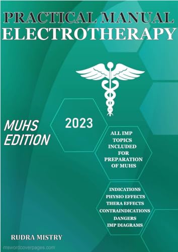 PRACTICAL MANUAL FOR ELECTROTHERAPY: MUHS EDITION by Rudra Mistry | Goodreads