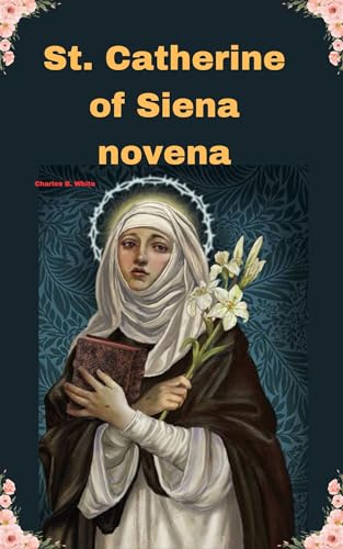 St. Catherine of siena: A soulful odyssey into courage, wisdom and ...