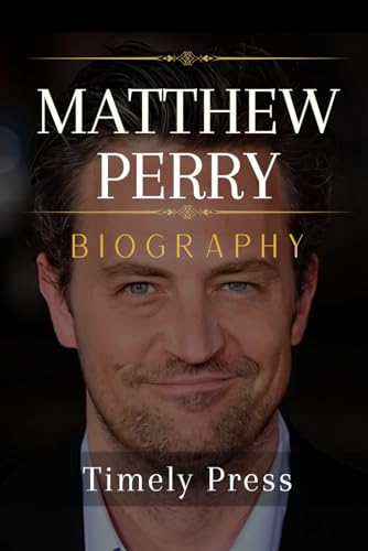 Matthew Perry Book: True Guide to Matthew Perry Biography by Timely ...