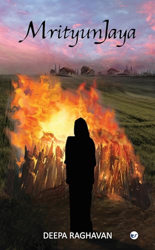 MrityunJaya by Deepa Raghavan | Goodreads