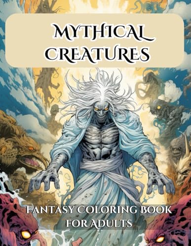 Mythical Creatures: A Fantasy Coloring Book for Adults with 47 ...