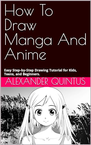 How To Draw Manga And Anime: Easy Step-by-Step Drawing Tutorial for ...