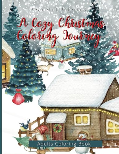Peaceful Palettes: A Cozy Christmas Coloring Journey: Cozy Christmas ...