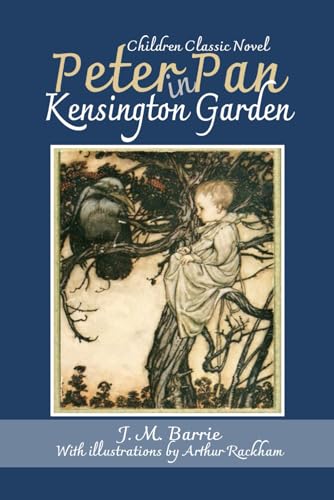 Peter Pan in Kensington Gardens (Annotated with Illustrated): Children ...