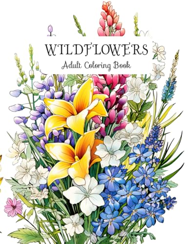Wildflowers Adult Coloring Book: Creative Therapy : Color Your Way to ...