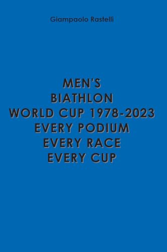 Men's Biathlon World Cup 1978-2023. Every Podium. Every Race. Every Cup ...