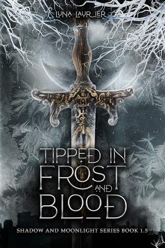 Tipped in Frost and Blood: New Adult Paranormal Fantasy Romance by Luna ...
