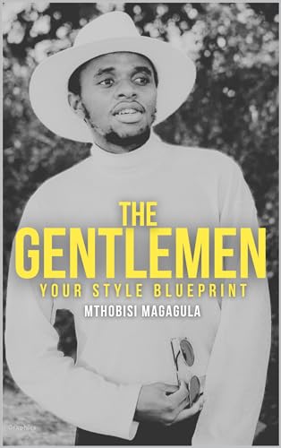 The Gentlemen: Your Style Blueprint by Mthobisi Magagula | Goodreads