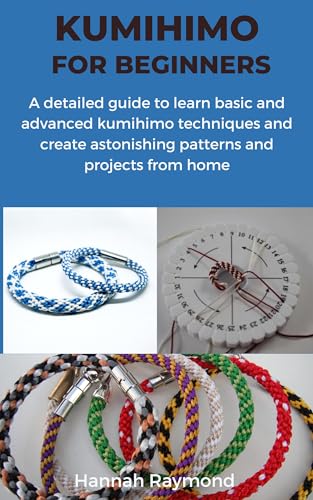 KUMIHIMO FOR BEGINNERS: A detailed guide to learn basic and advanced ...