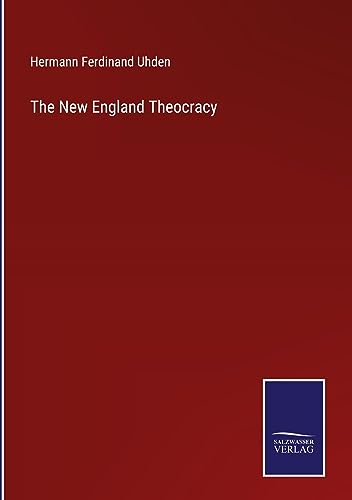 The New England Theocracy by Hermann Ferdinand Uhden | Goodreads