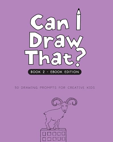 Can I Draw That? (Book 2): 50 Drawing prompts for creative kids by ...