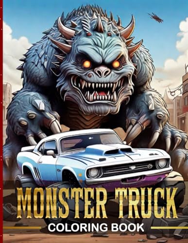 MONSTER TRUCK COLORING BOOK: Roaring Adventures in Every Page: Unleash ...