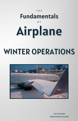 The Fundamentals of Airplane Winter Operations: A GuideTo Understanding ...