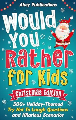 Would You Rather for Kids, Christmas Edition: 300+ Holiday-Themed Try ...