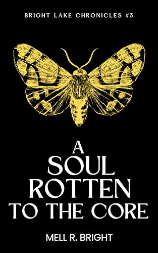 A Soul Rotten to the Core by Mell R. Bright | Goodreads