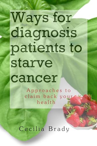 Ways for diagnosis patients to starve cancer : Approaches to claim back ...