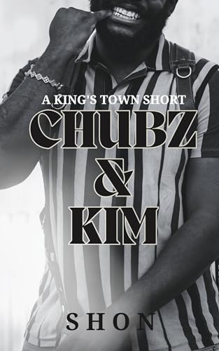 Chubz & Kim: A King's Town Short (King's Town Novella Series) by Shon | Goodreads