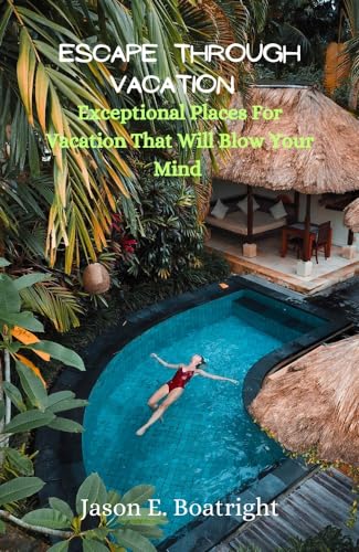 ESCAPE THROUGH VACATION : Exceptional Places For Vacation That Will ...